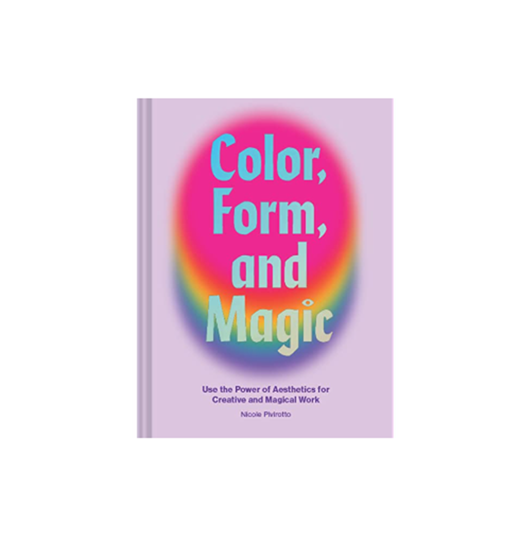 Color, Form, and Magic: Use the Power of Aesthetics for Creative and ...