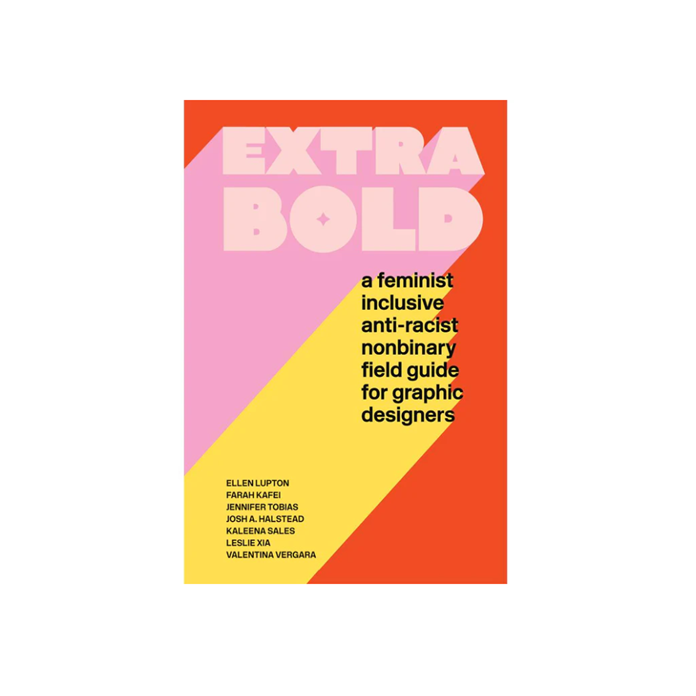 Extra Bold: A Feminist, Inclusive, Anti-racist, Nonbinary Field Guide ...